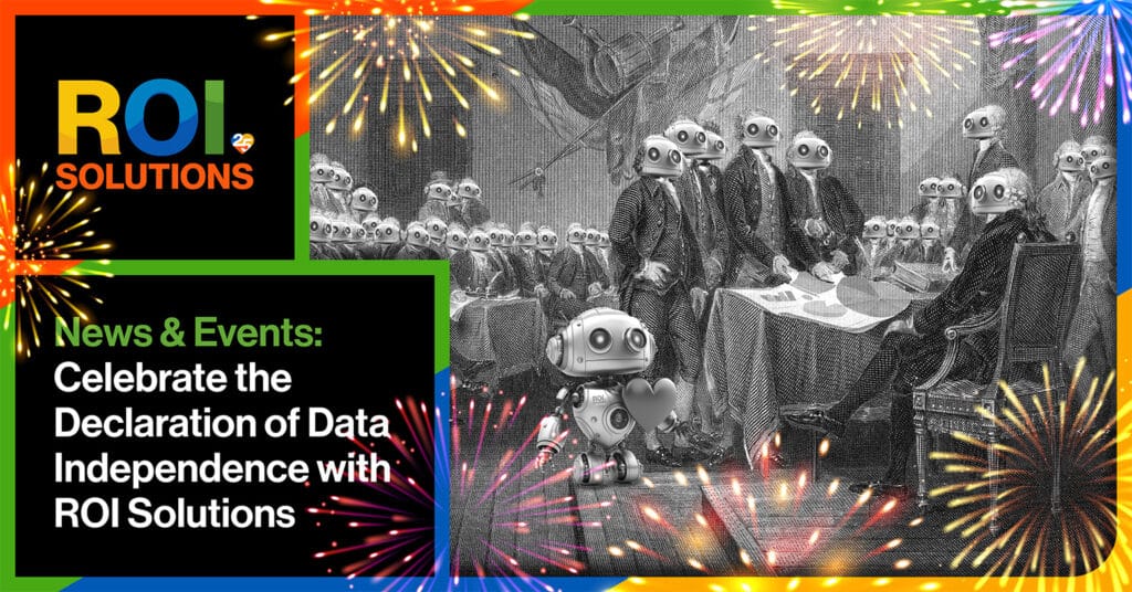 Celebrate the Declaration of Data Independence with ROI Solutions - ROI ...