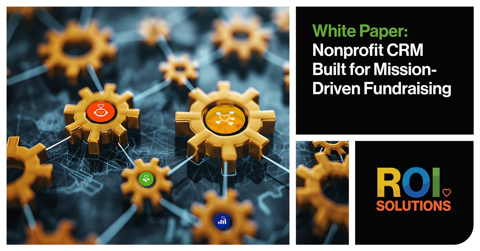 Nonprofit CRM Software Built for Mission-Driven Fundraising - ROI Solutions
